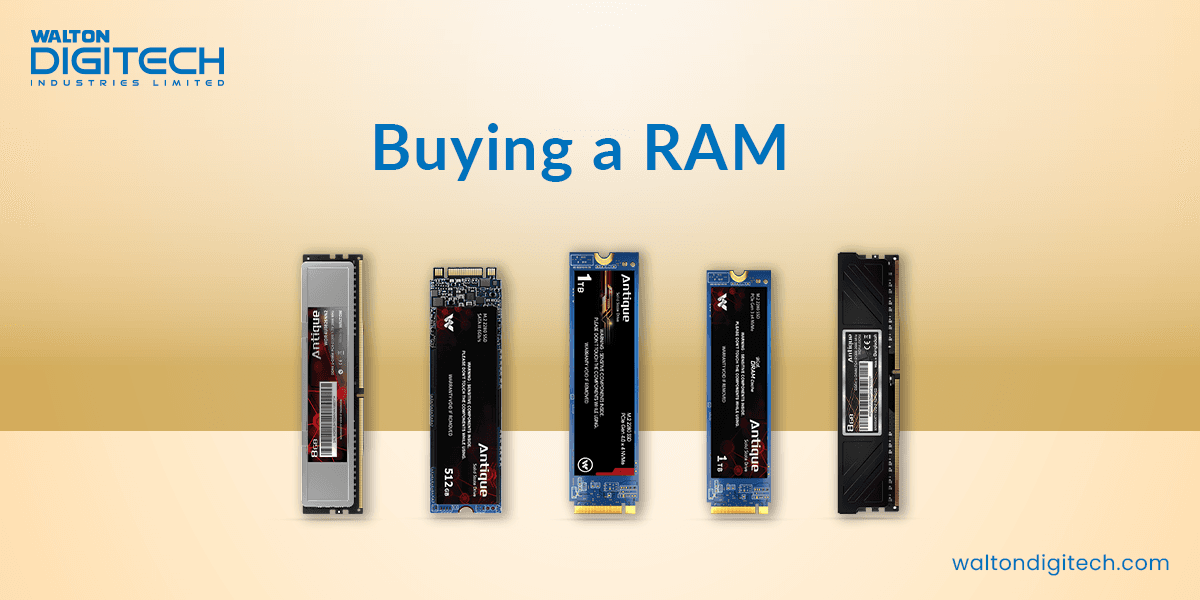 Things to Consider Before Buying a RAM - Choose the Best One | Walton ...