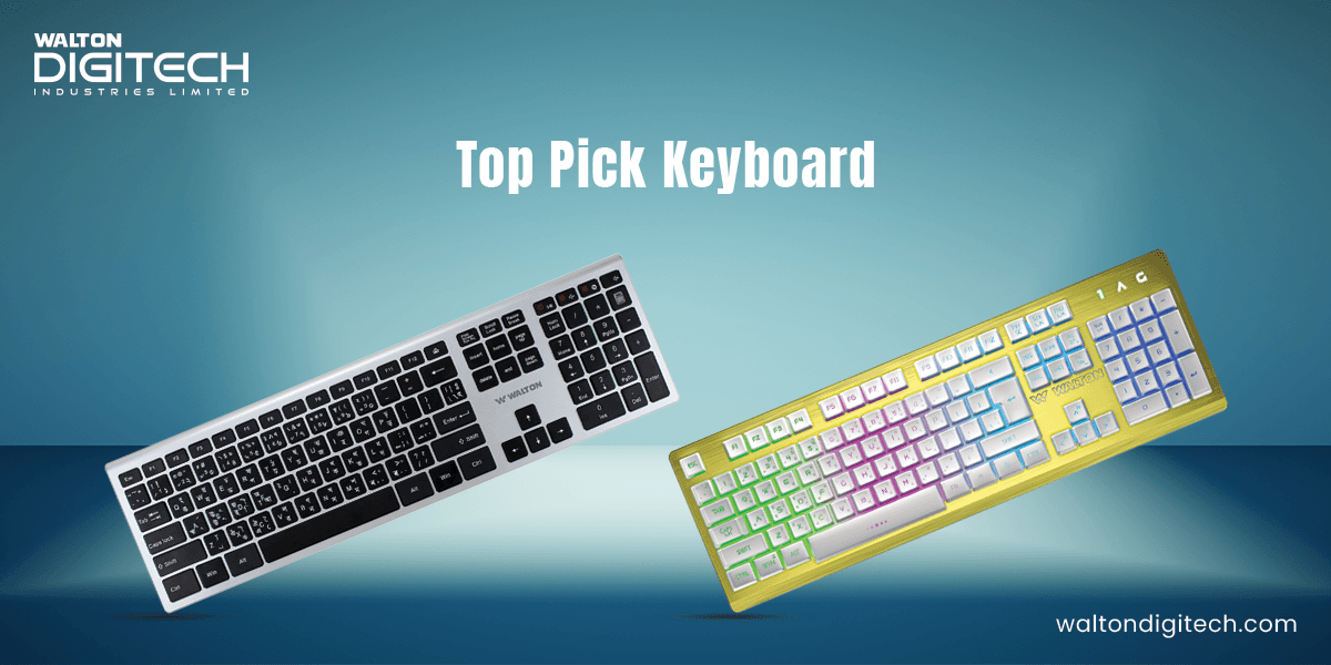 Top Pick Keyboards for Work and Play in 2023 - Pro Tips | Walton Digi ...